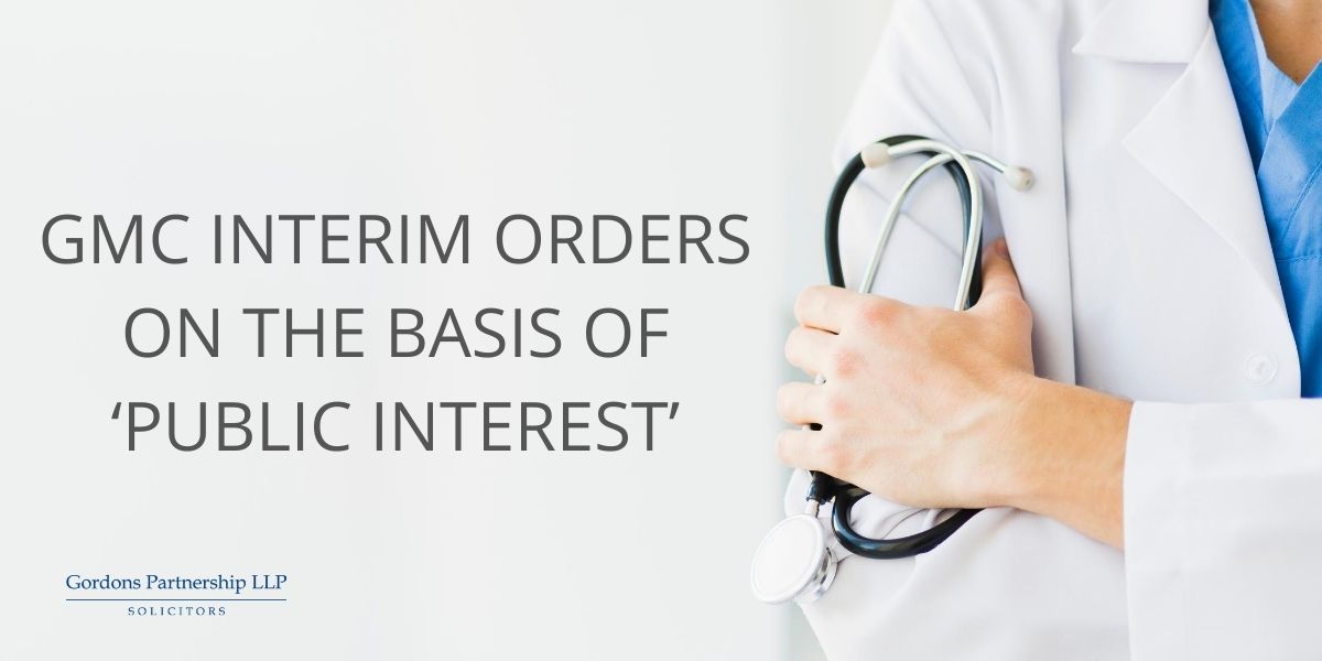 Understanding GMC Interim Orders on the basis of ‘public interest’